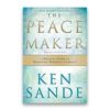 The Peacemaker: A Biblical Guide to Resolving Personal Conflict ...
